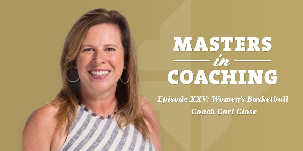 Masters In Coaching Episode XXV: Women’s Basketball Coach Cori Close